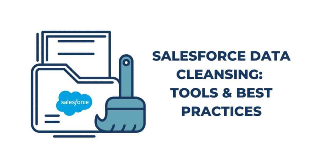 5 Salesforce Data Cleansing Best Practices to Follow in 2024 5 Salesforce Data Cleansing Best Practices to Follow in 2024
